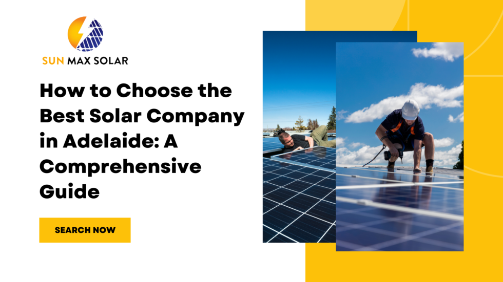 Unveiling the Top Solar Companies in Adelaide - Sun Max Solar