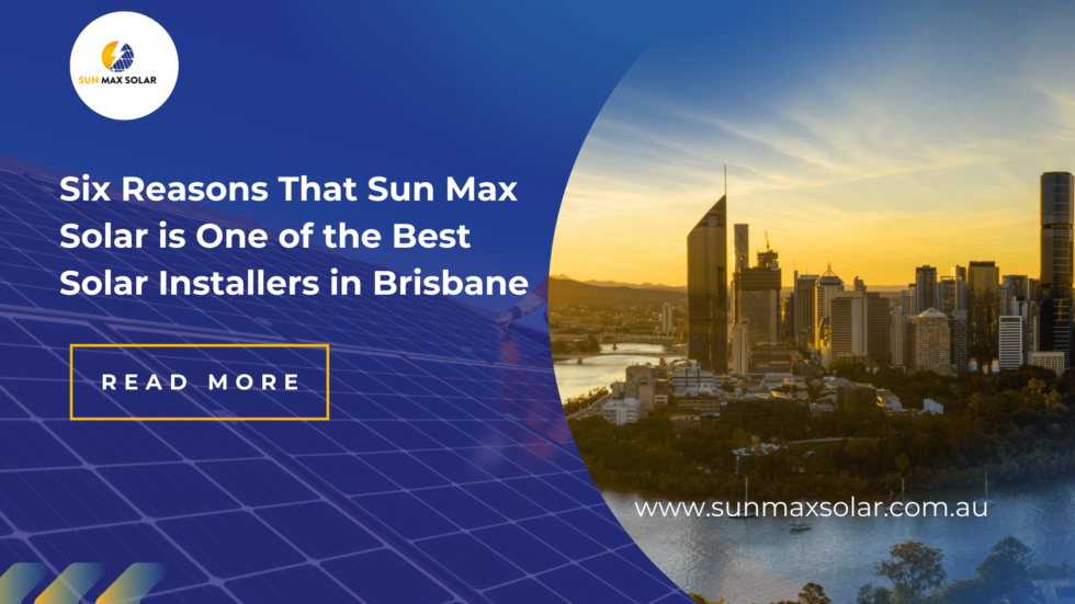Best Solar Installers in Brisbane - Sun Max Solar