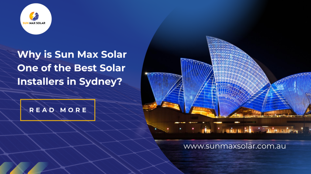 The best Solar Installer in Sydney - SunMax Solar